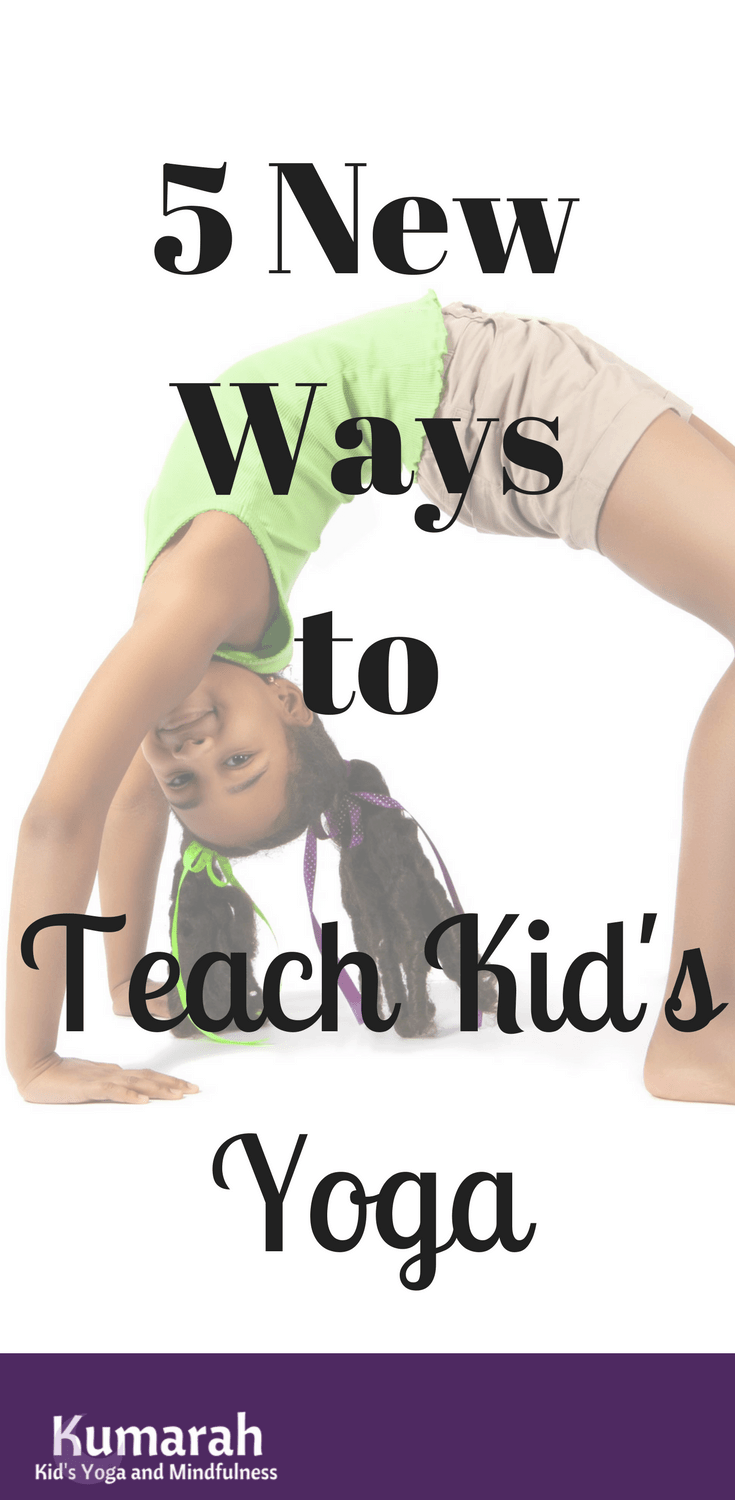 5 Fun Ways to Teach Kids Yoga in a Class : Kumarah