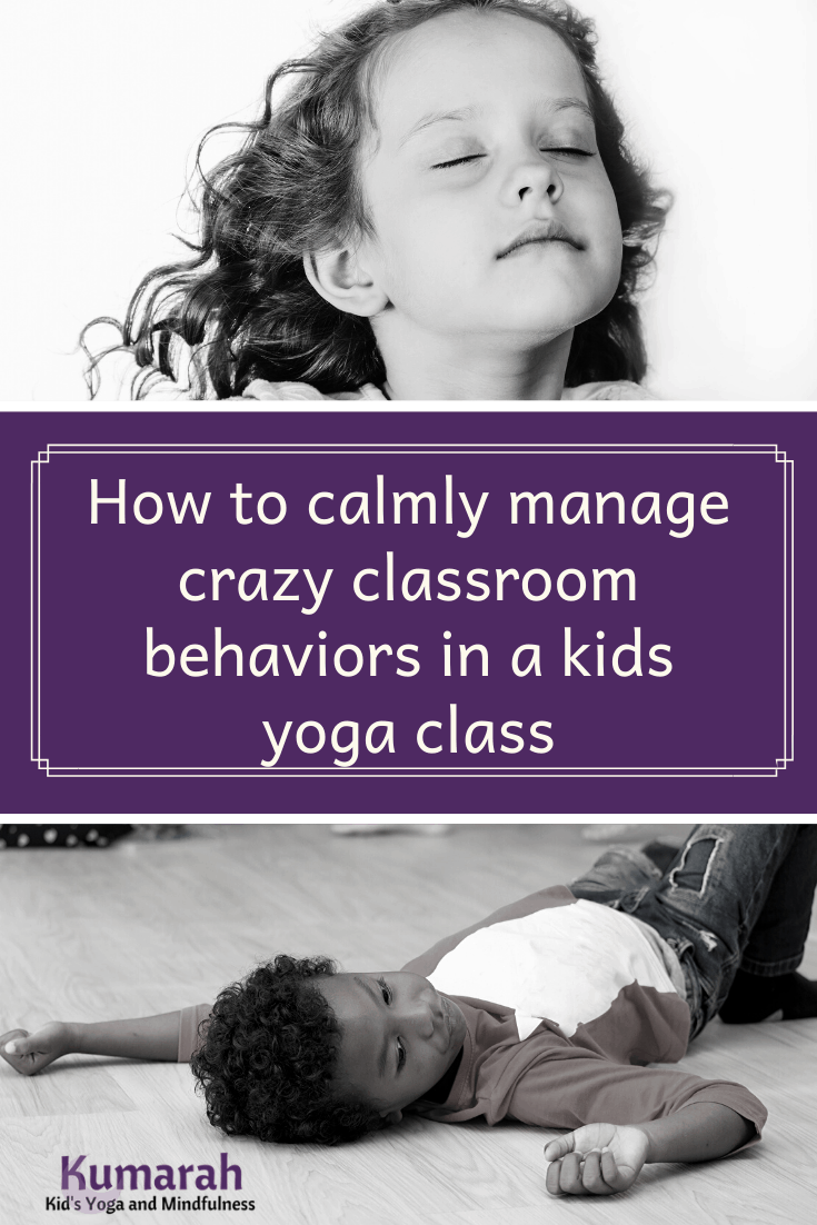 Classroom Management Techniques for Crazy Behaviors in a Kids Yoga Class
