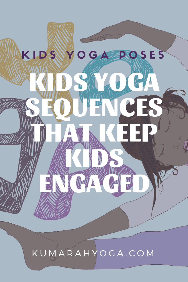 Yoga Poses for Kids: Yoga Sequences for Kids that Keep Kids Engaged