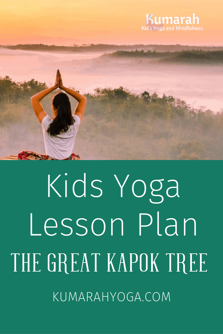 Kids Yoga Lesson Plan - The Great Kapok Tree : Kumarah