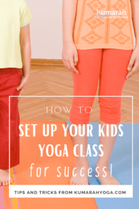 How to Set up your Kids Yoga Class for Success : Kumarah