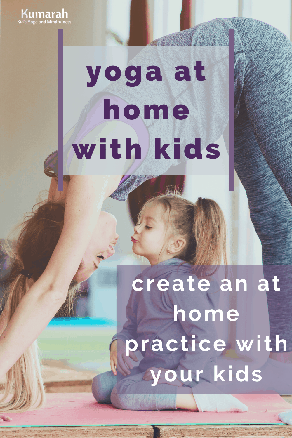 How to Start Practicing Yoga with Kids at Home : Kumarah