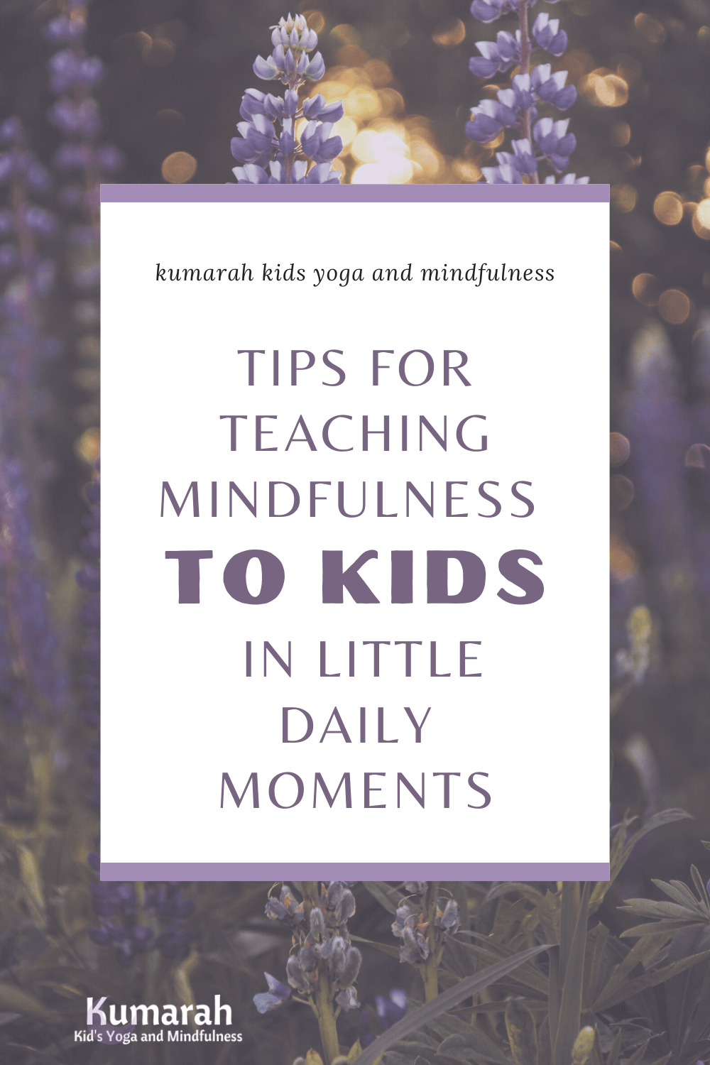 8 Simple Ways to Teach Mindfulness to Kids : Kumarah