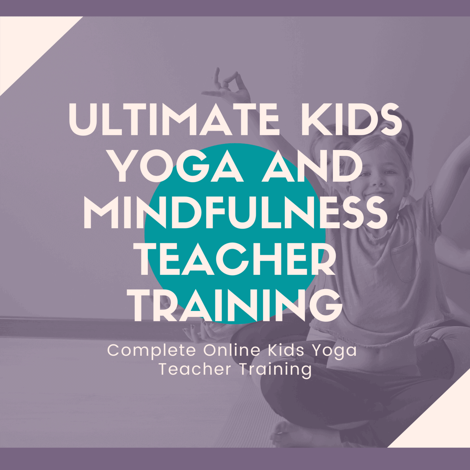 Ultimate Kids Yoga and Mindfulness Teacher Training Certification : Kumarah