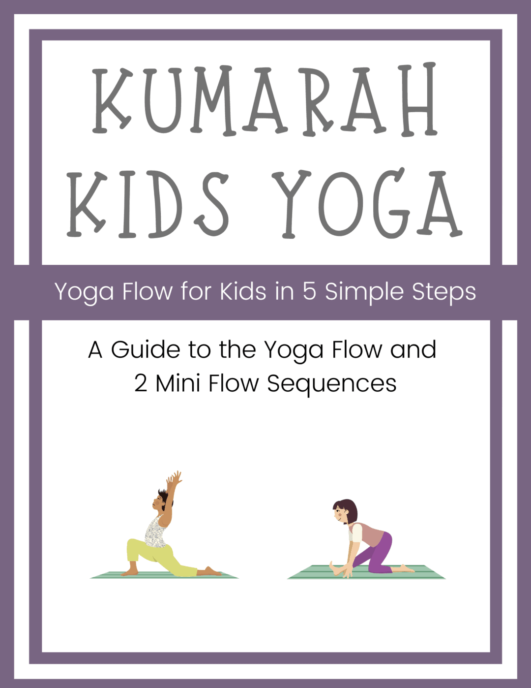 Kids Yoga Pose Cards for a Yoga Flow Sequence : Kumarah