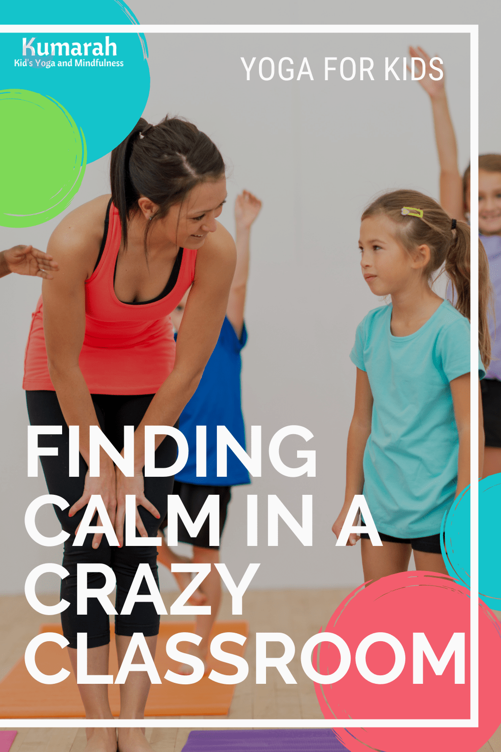 Classroom Management Techniques for Crazy Behaviors in a Kids Yoga Class