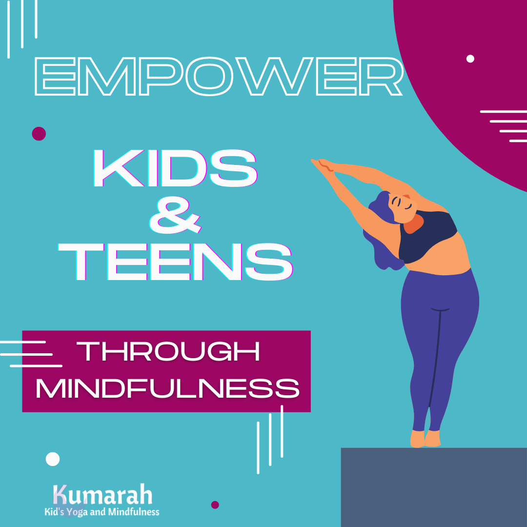 Using Mindfulness to Empower Kids and Teens : Kumarah